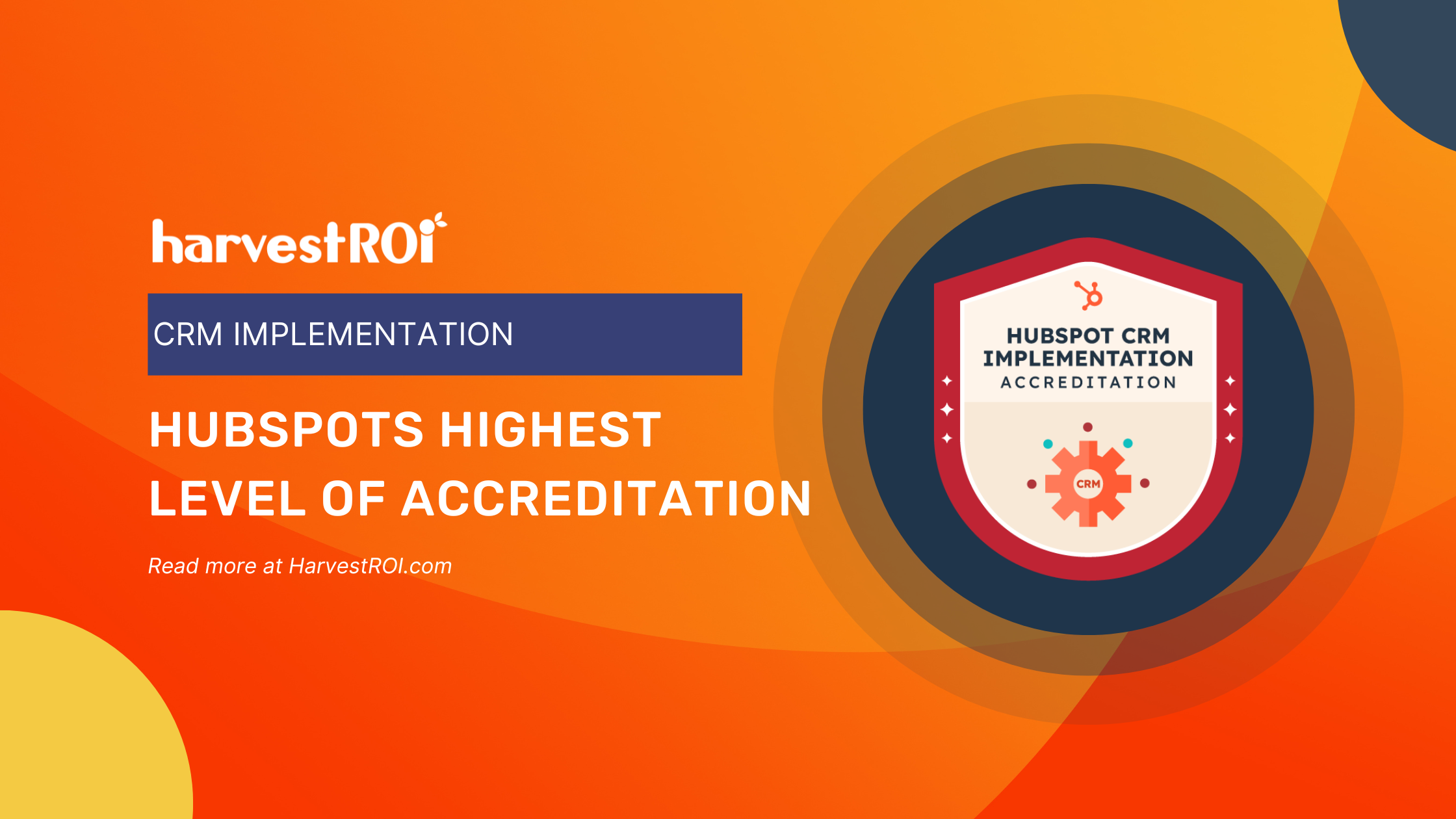 HarvestROI Awarded HubSpot's Prestigious 'CRM Implementation Accreditation'